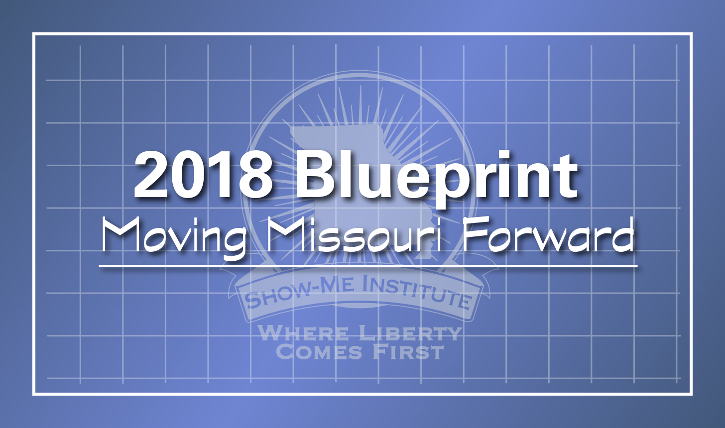 2018 Blueprint: Moving Missouri Forward - Show Me Institute